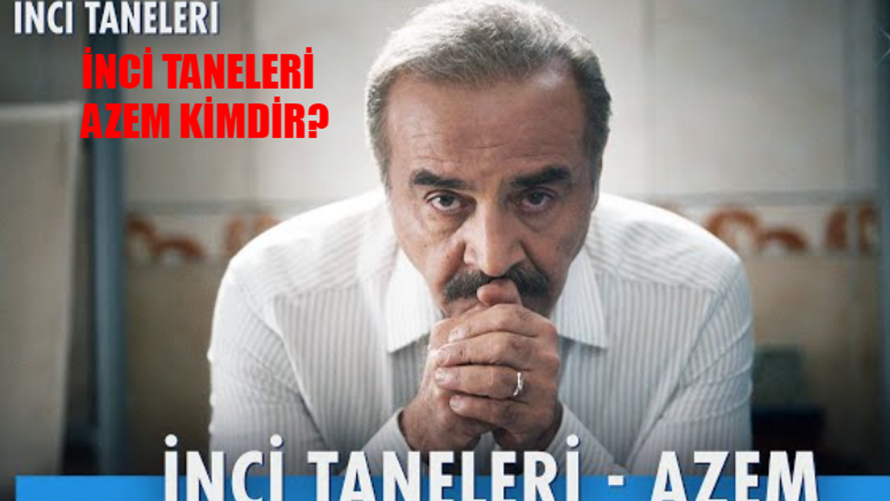 İnci Taneleri Azem Yücedağ Kimdir? Yılmaz Erdoğan Kimdir, Kaç Yaşında ... İnci Taneleri Azem Yücedağ Kimdir? Yılmaz Erdoğan Kimdir, Kaç Yaşında ...