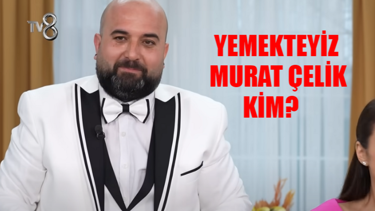Zuhal Topal Yemekteyiz Murat Çelik Kim? Yemekteyiz Murat Çelik Kaç ...