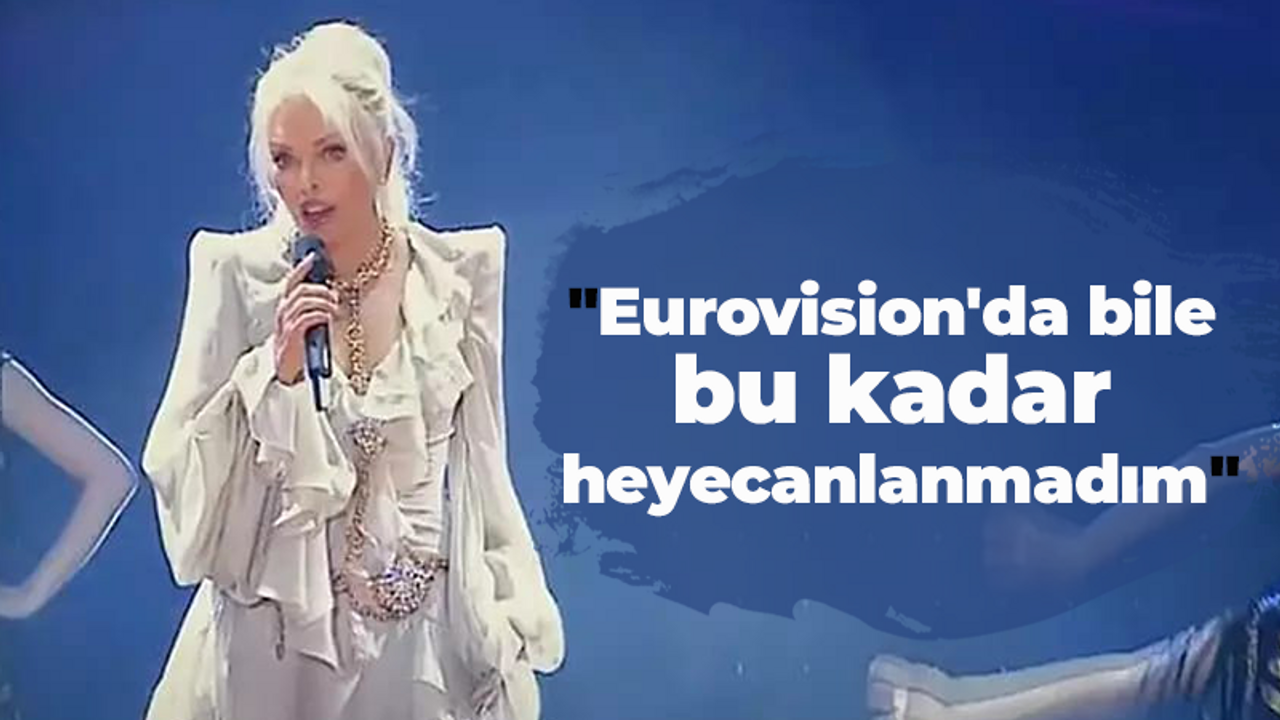 Ajda Pekkan: "Eurovision'da bile bu kadar heyecanlanmadım"
