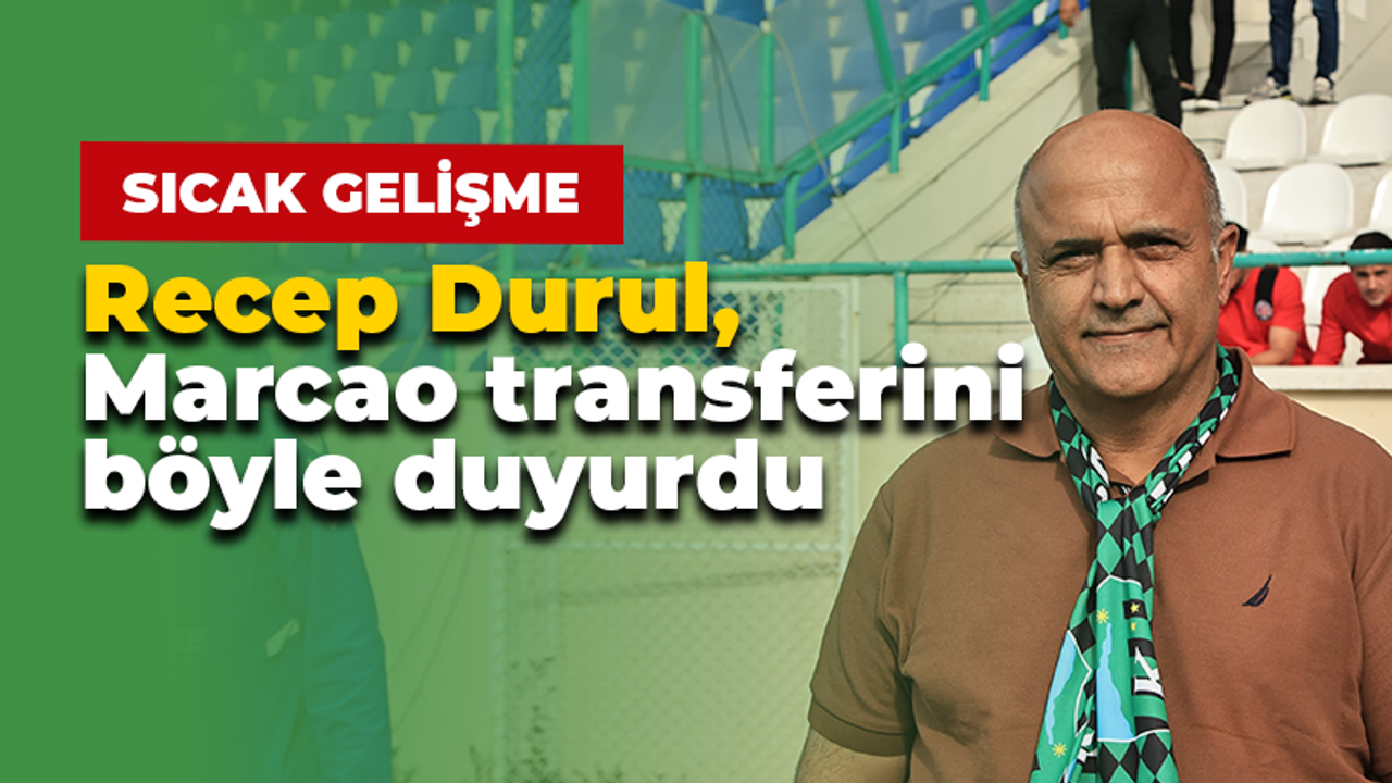 Recep Durul, Marcao transferini böyle duyurdu