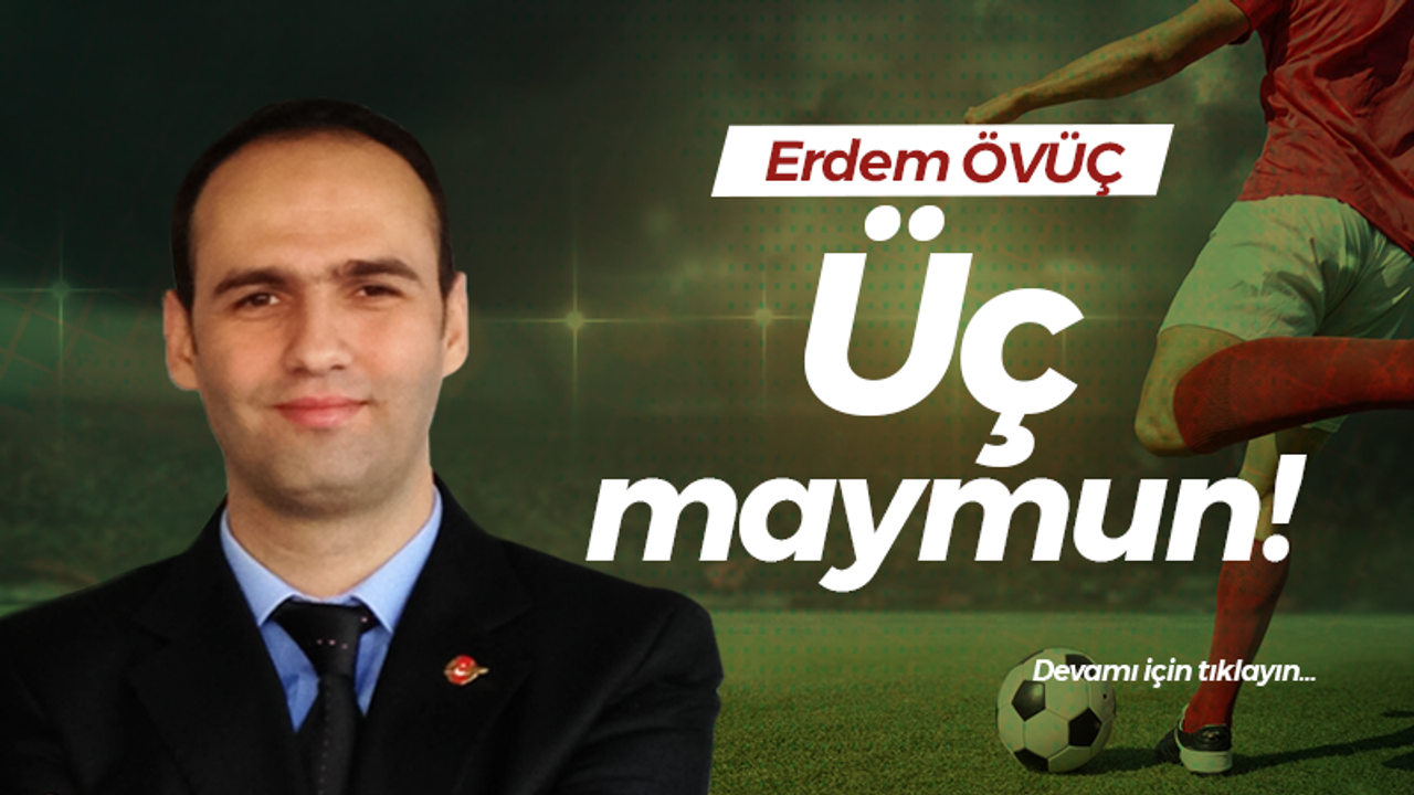 Üç maymun! | Erdem Övüç | Nokta Gazetesi